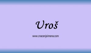 Uroš - Značenje imena